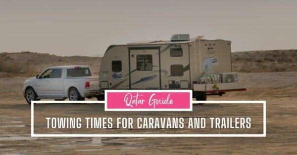 Qatar Announces Towing Times For Caravans and Trailers for 2025